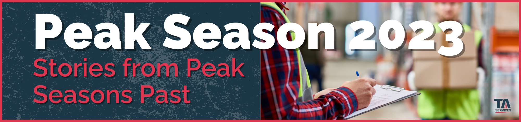 Peak Season 2023: Stories from Peak Seasons Past - TA Services